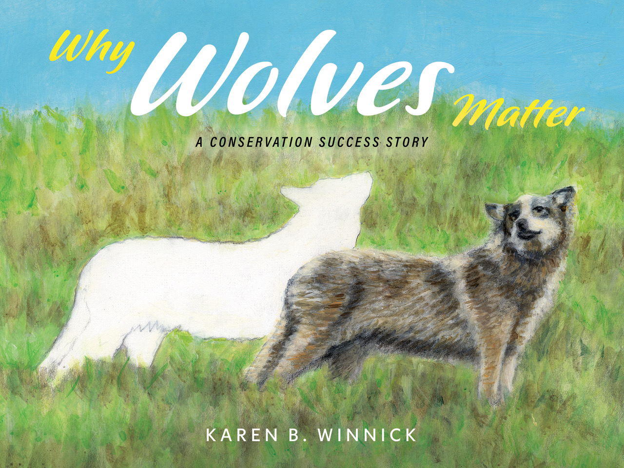 Why Wolves Matter – A Conservation Success Story | Karen B. Winnick